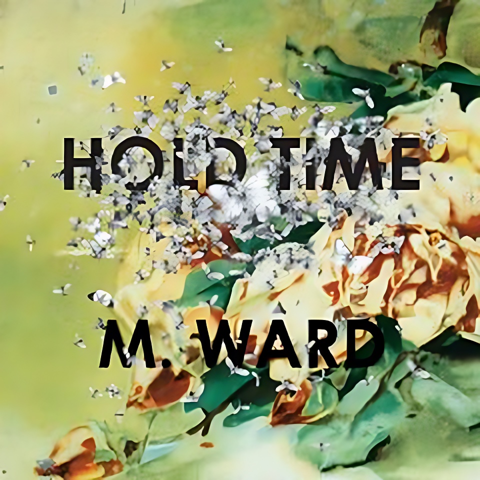 M. Ward, 'Hold Time' (Merge) - SPIN