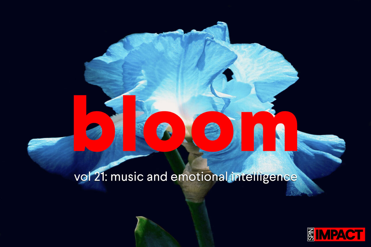 Bloom Vol 21: Music and Emotional Intelligence - SPIN