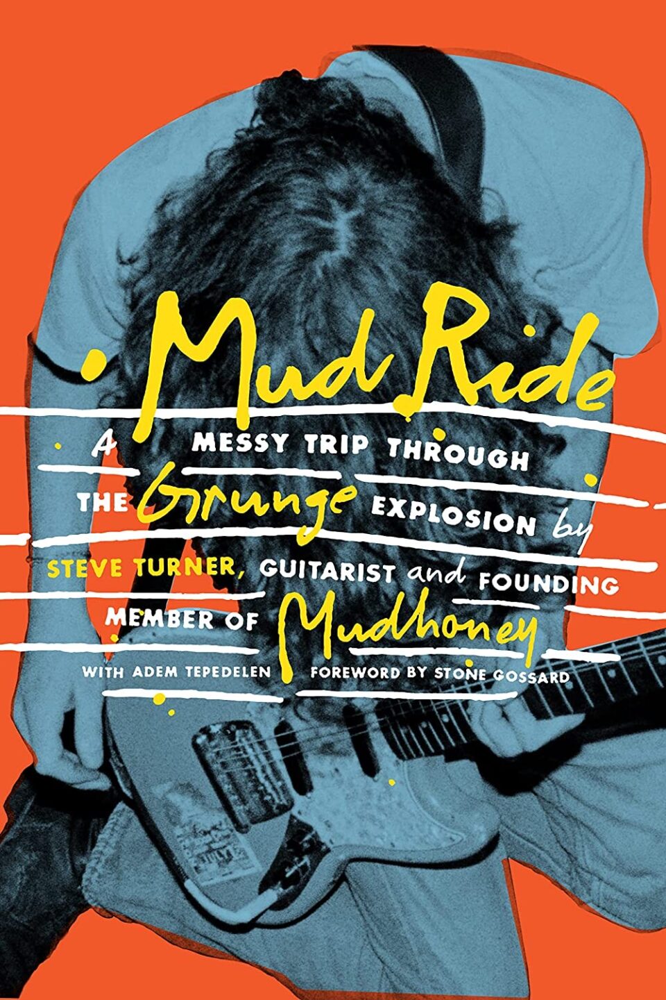 Mudhoney's Steve Turner Comes Clean in Mud Ride: A Messy Trip Through ...